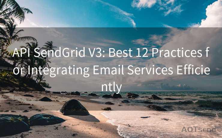 API SendGrid V3: Best 12 Practices for Integrating Email Services ...